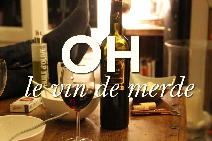 Oh le vin de merde